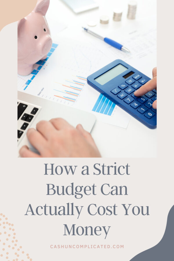 How a Strict Budget Can Actually Cost You Money - Cash Uncomplicated